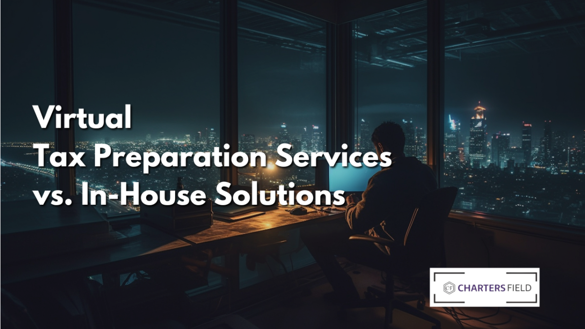 Virtual Services Tax Preparation vs. In-House Solutions: Which One Is Best
